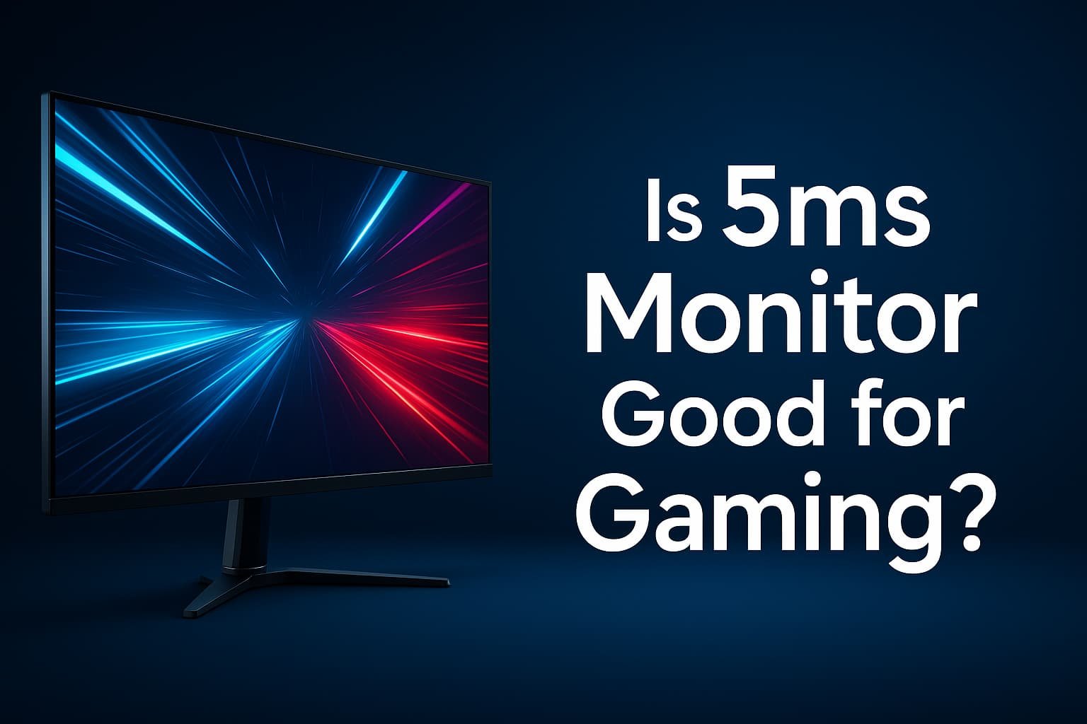 Is 5ms Monitor Good for Gaming? 5 Things You Must Know